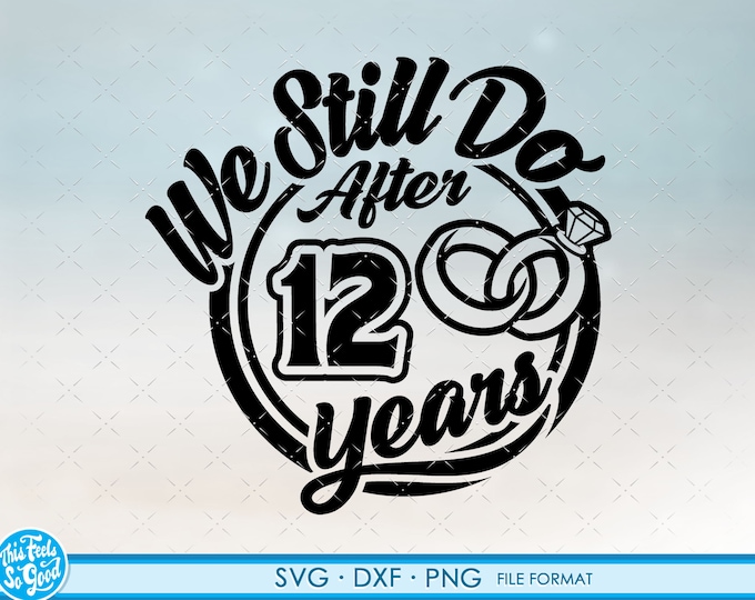 12th Anniversary Svg, Cheers to 12 Years Svg, Cake Topper Svg, Dxf, Png ...