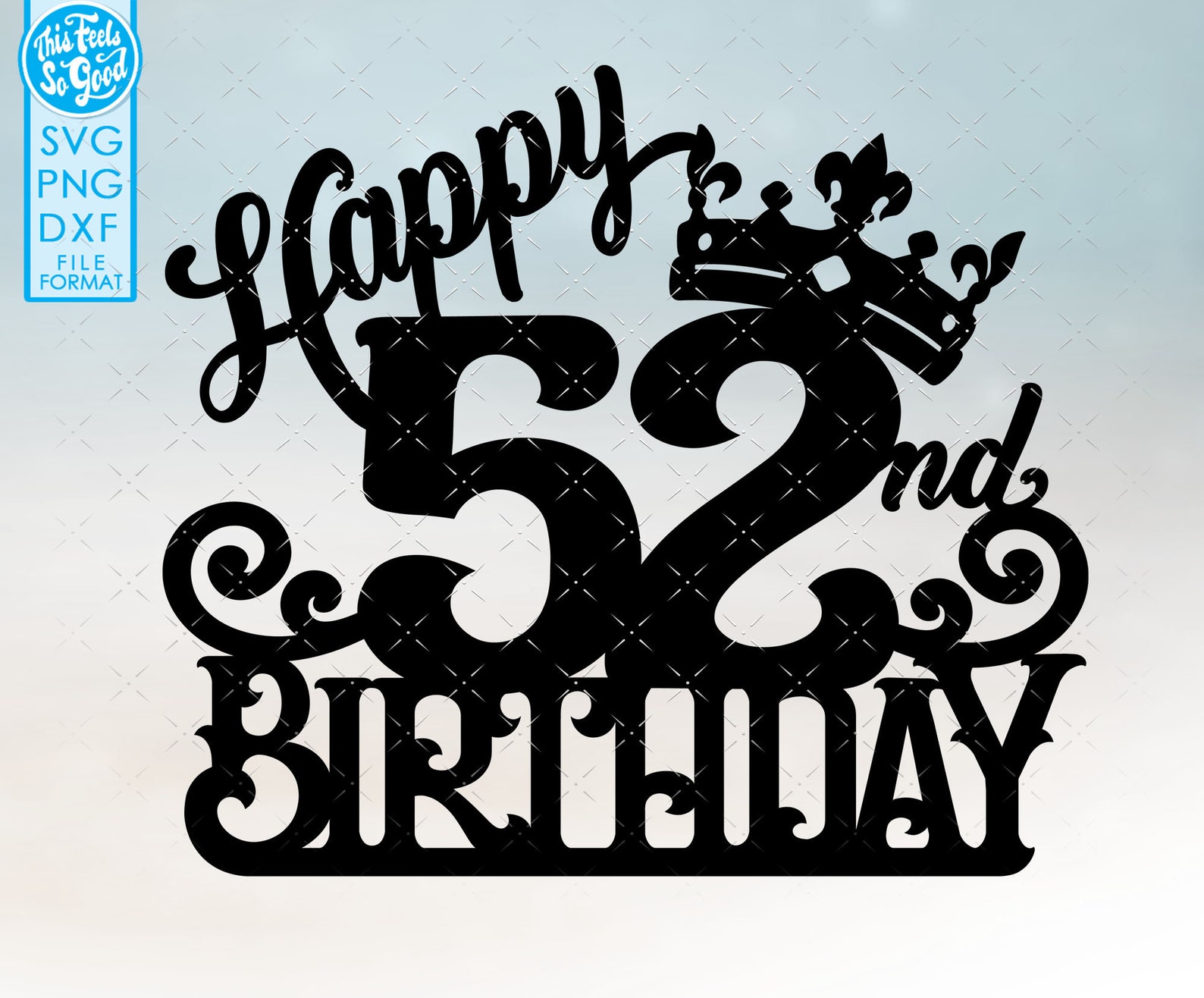 52 52nd Birthday Cake Topper Svg 52 52nd Happy Birthday Cake - Etsy