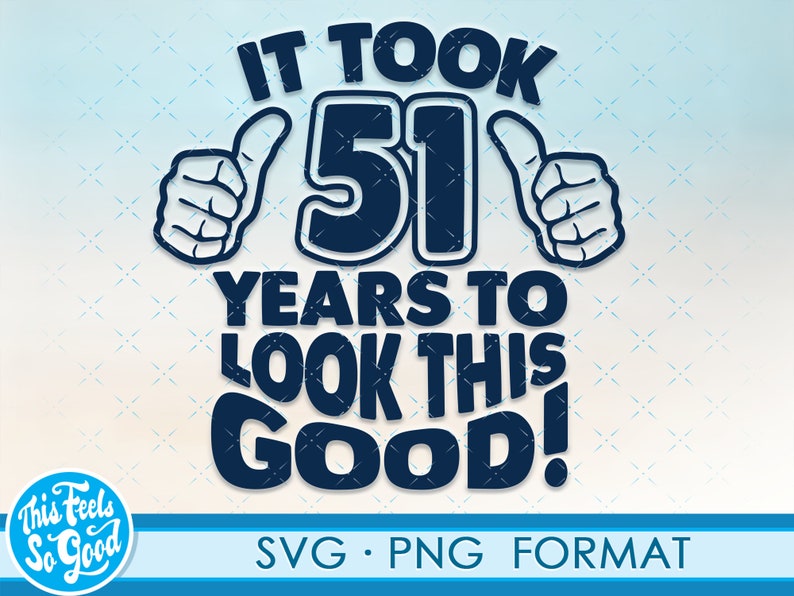 51st Birthday SVG Png. Turning 51 Birthday Svg Cut Files 51 - Etsy
