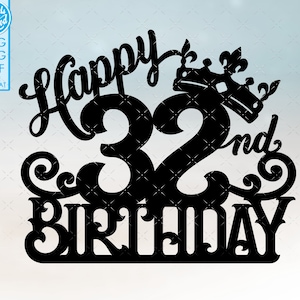 32 32nd Birthday Cake Topper Svg, 32 32nd Happy Birthday Cake Topper ...