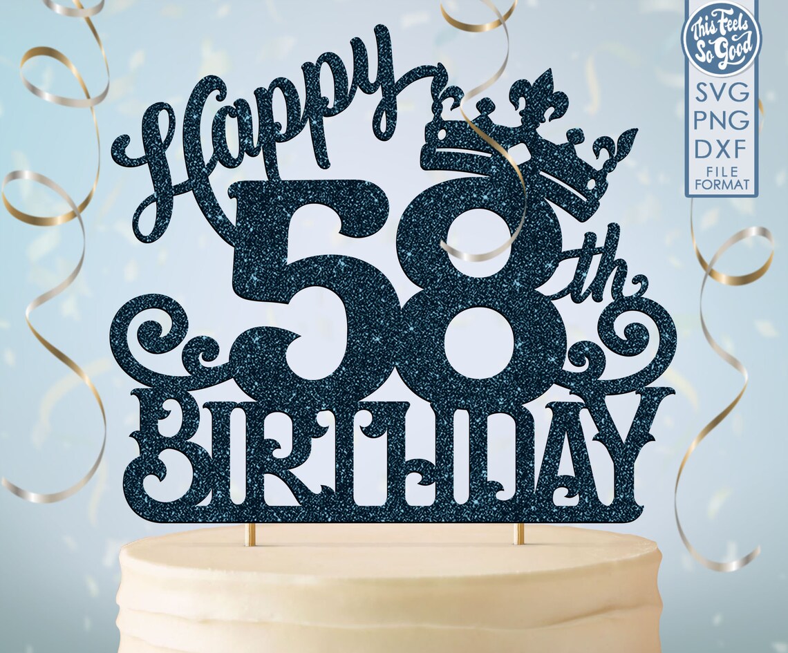 58 58th Birthday Cake Topper Svg, 58 58th Happy Birthday Cake Topper ...