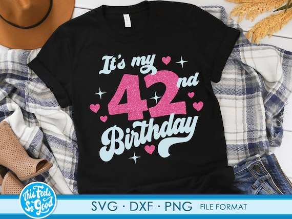 Cute Turning 42 Years Old Svg 42nd Birthday Svg Files for | Etsy