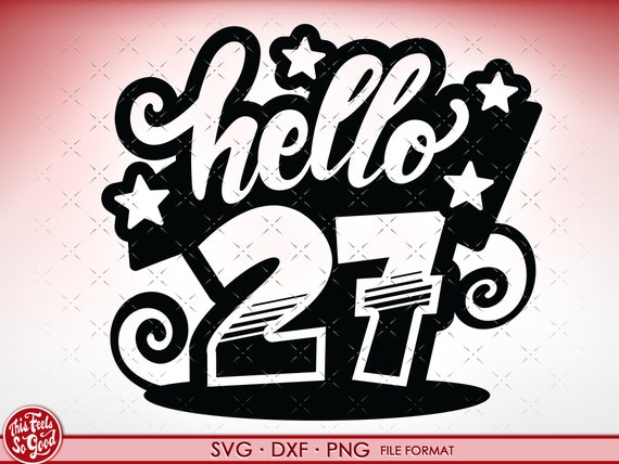 SVG 27th Birthday Hello 27 Svg Files for Cricut. Birthday Gift | Etsy