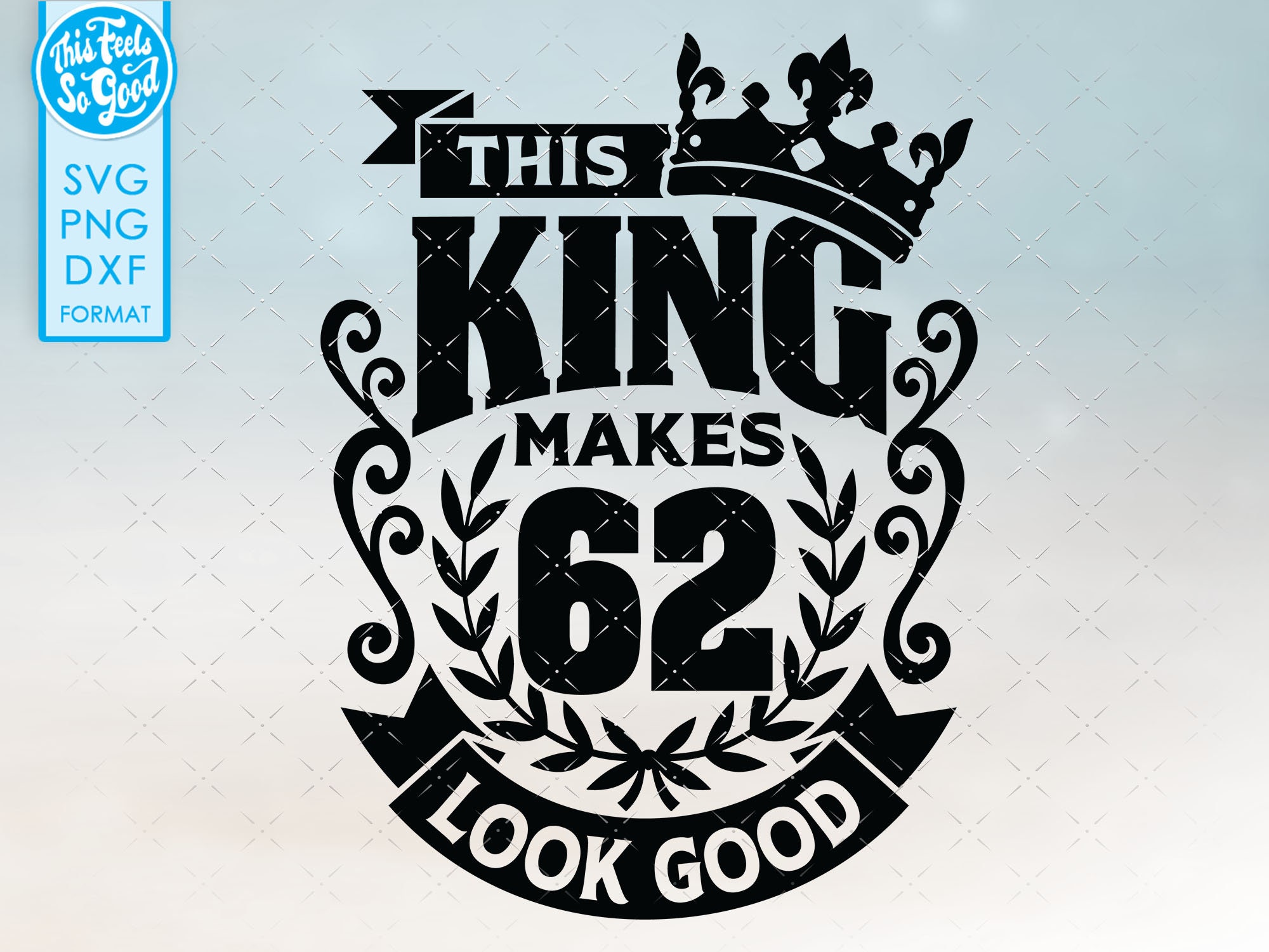 62, 62nd Birthday Svg 62 62nd Mens Birthday King Svg Files for Cricut ...