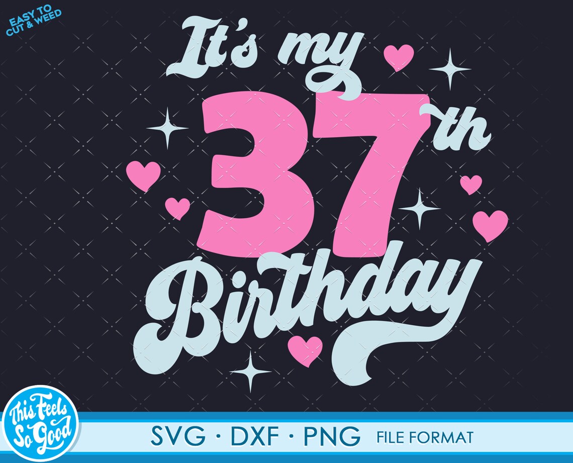 Cute Turning 37 years old svg 37th Birthday svg files for | Etsy