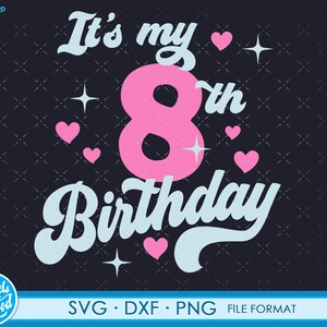 Cute Turning 8 Years Old Svg 8th Birthday Svg Files for Cricut ...