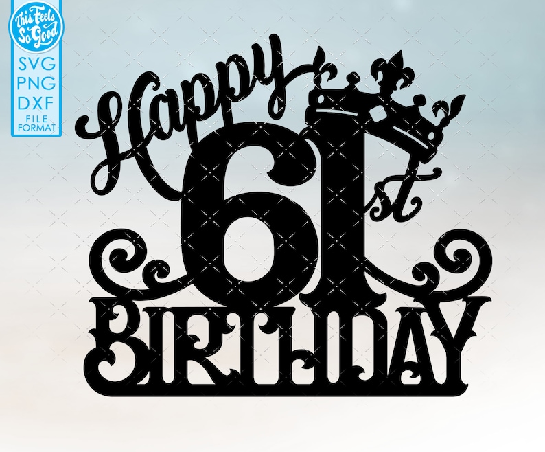 61 61st Birthday Cake Topper Svg, 61 61st Happy Birthday Cake Topper ...