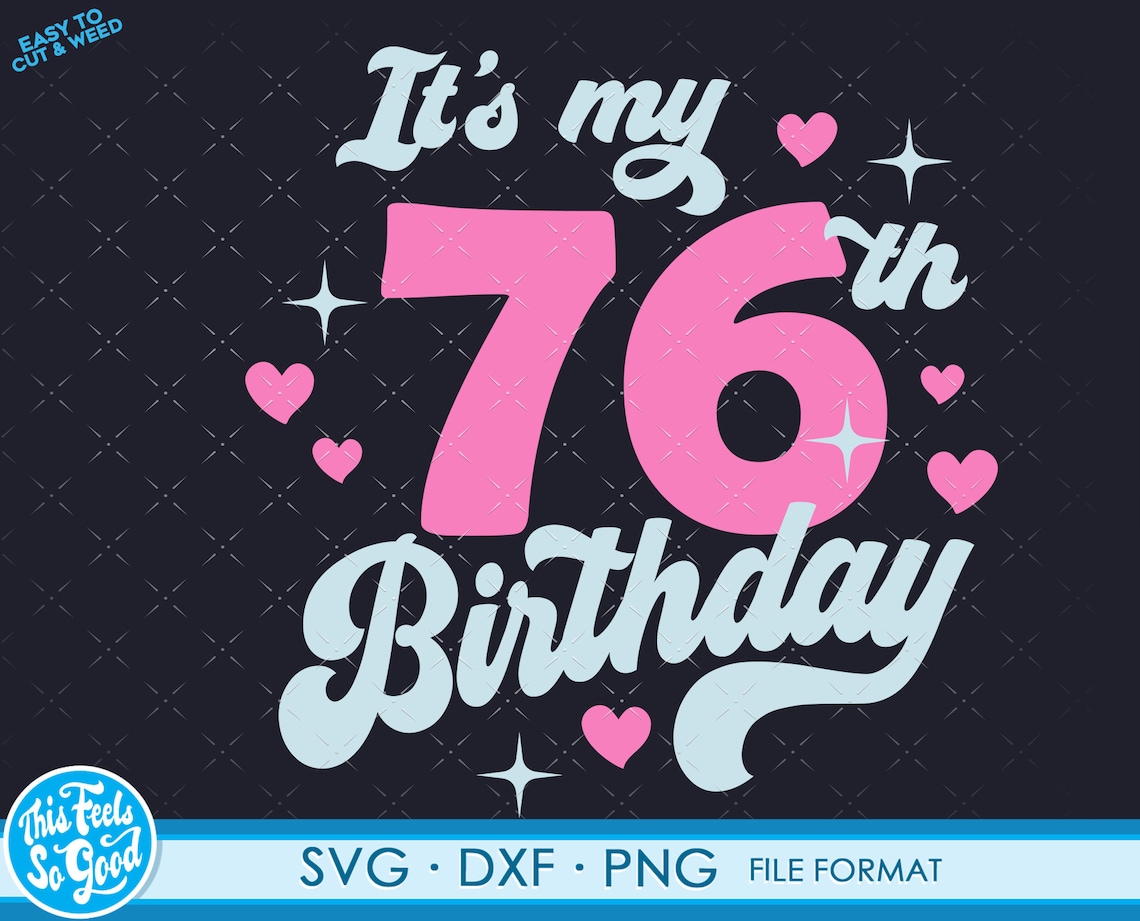Cute Turning 76 Years Old Svg 76th Birthday Svg Files for Cricut ...
