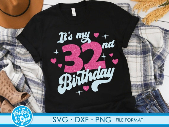 Cute Turning 32 Years Old Svg 32nd Birthday Svg Files for - Etsy