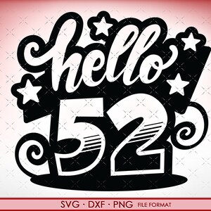 SVG 52nd Birthday Hello 52 Svg Files for Cricut. Birthday Gift 52nd Png ...
