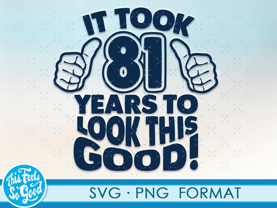 Funny 81st Birthday SVG Png. Turning 81 Birthday Svg Cut | Etsy