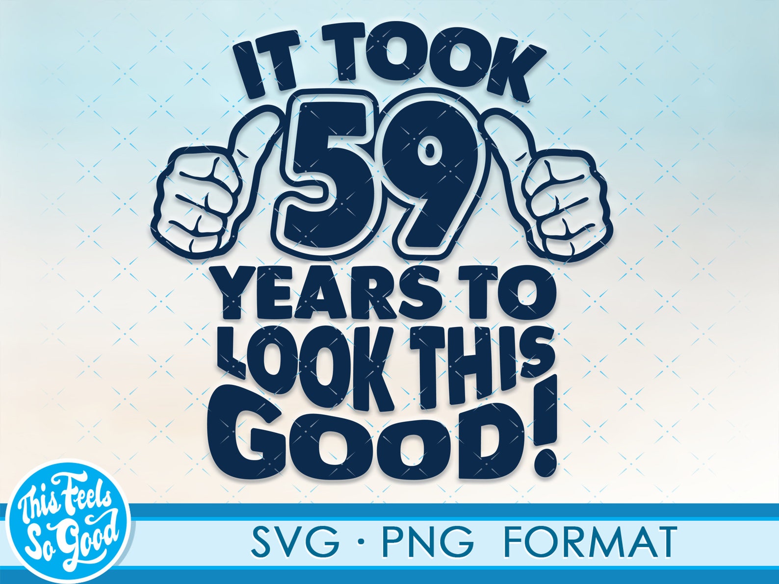 Funny 59th Birthday SVG Png. Turning 59 Birthday Svg Cut Files, 59 ...