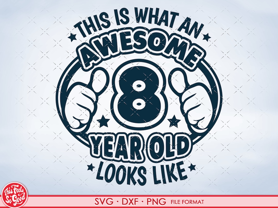 8 Year Old Svg, 8th Birthday SVG Shirt Svg, 8th Birthday Png, Svg, Dxf ...