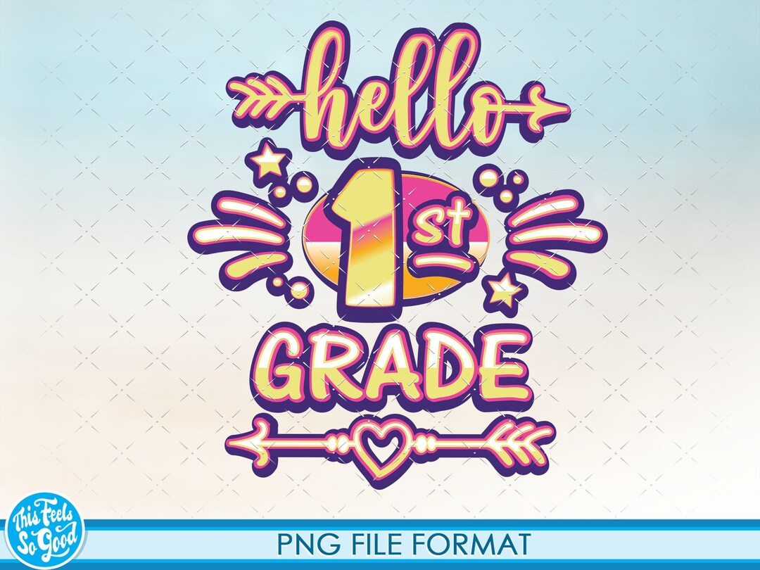 1st Grade Png, 1st Grade Sublimation, Hello 1st Grade Girls Back to ...