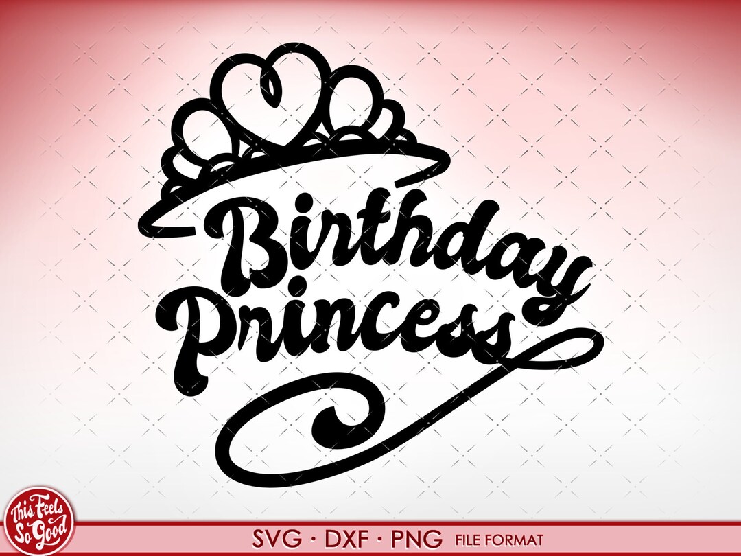 SVG Birthday Princess Svg Files for Cricut. Birthday Princess Png, Svg ...