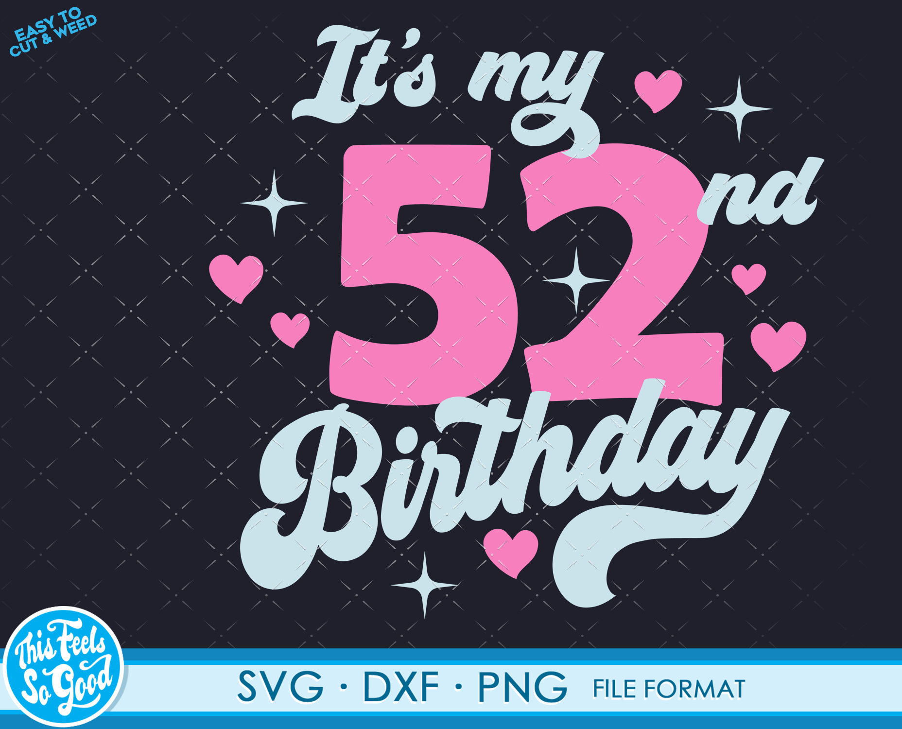 Cute Turning 52 Years Old Svg 52nd Birthday Svg Files for Cricut ...