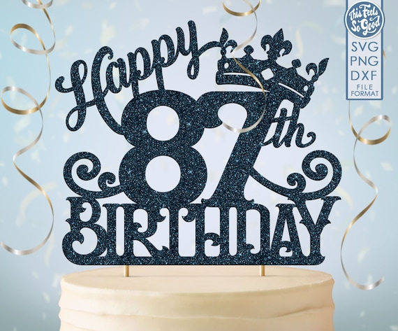87 87th Birthday Cake Topper Svg 87 87th Happy Birthday Cake | Etsy