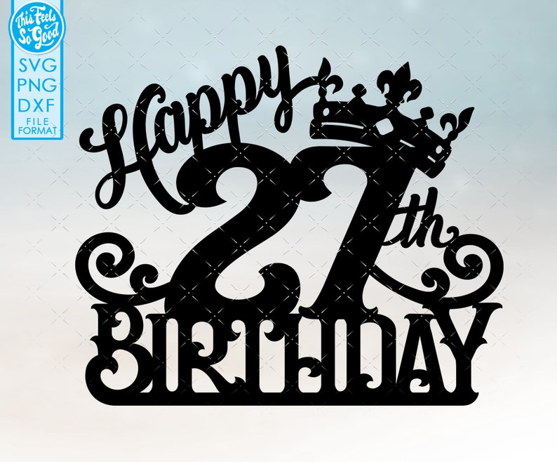 27 27th Birthday Cake Topper Svg 27 27th Happy Birthday Cake - Etsy