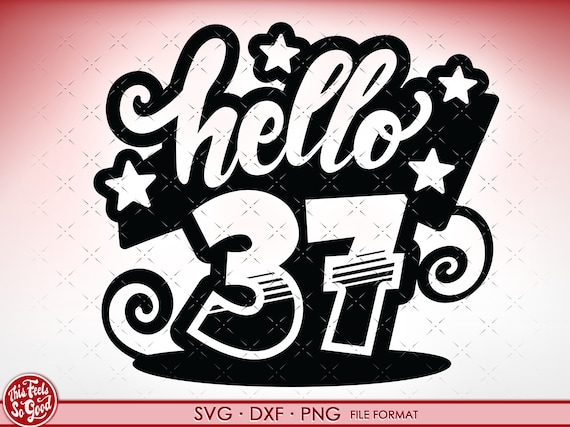 SVG 37th Birthday Hello 37 Svg Files for Cricut. Birthday Gift - Etsy