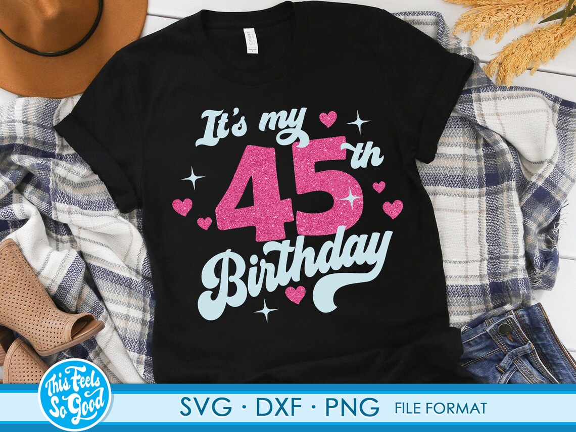 Cute Turning 45 Years Old Svg 45th Birthday Svg Files for - Etsy