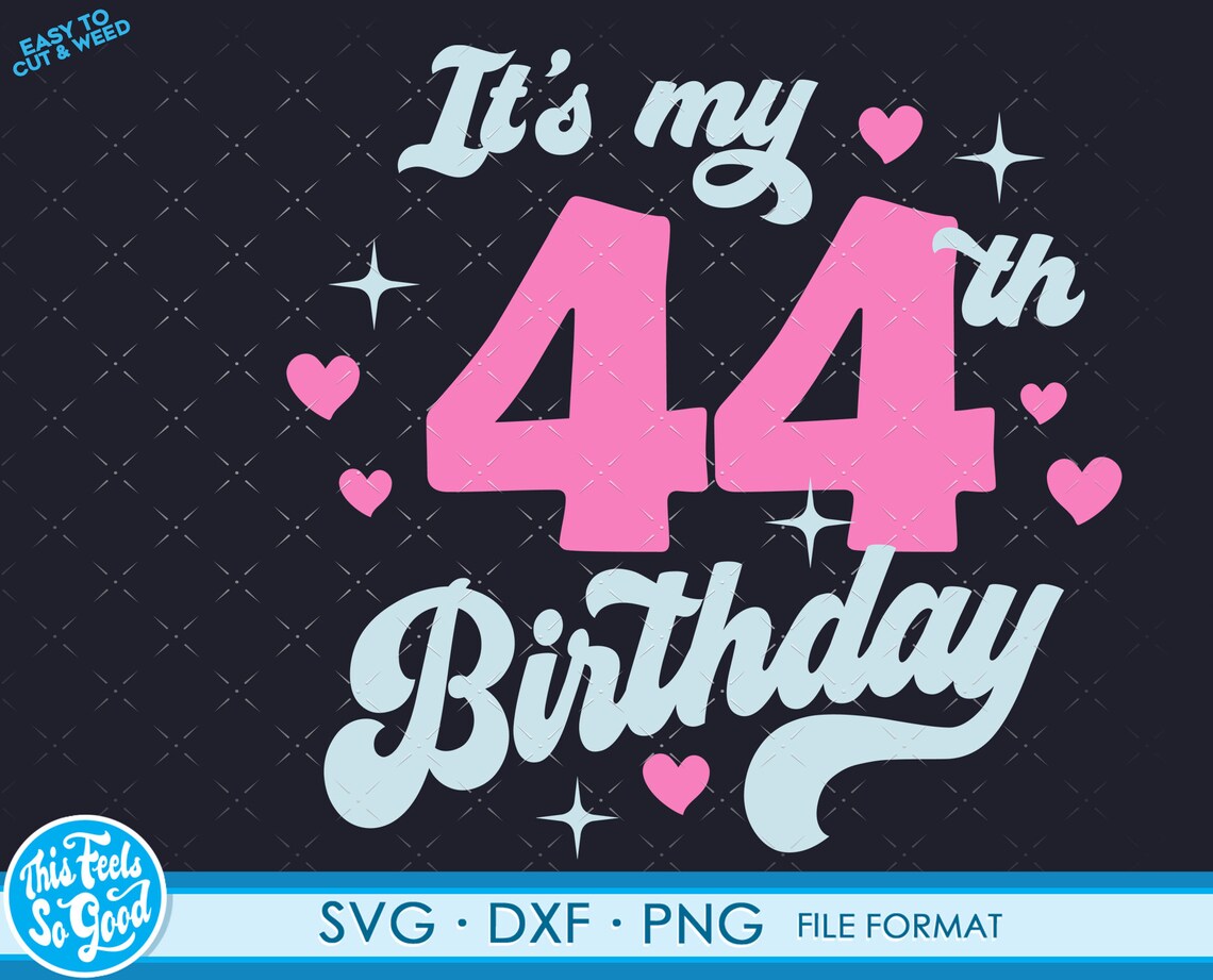 Cute Turning 44 Years Old Svg 44th Birthday Svg Files for - Etsy