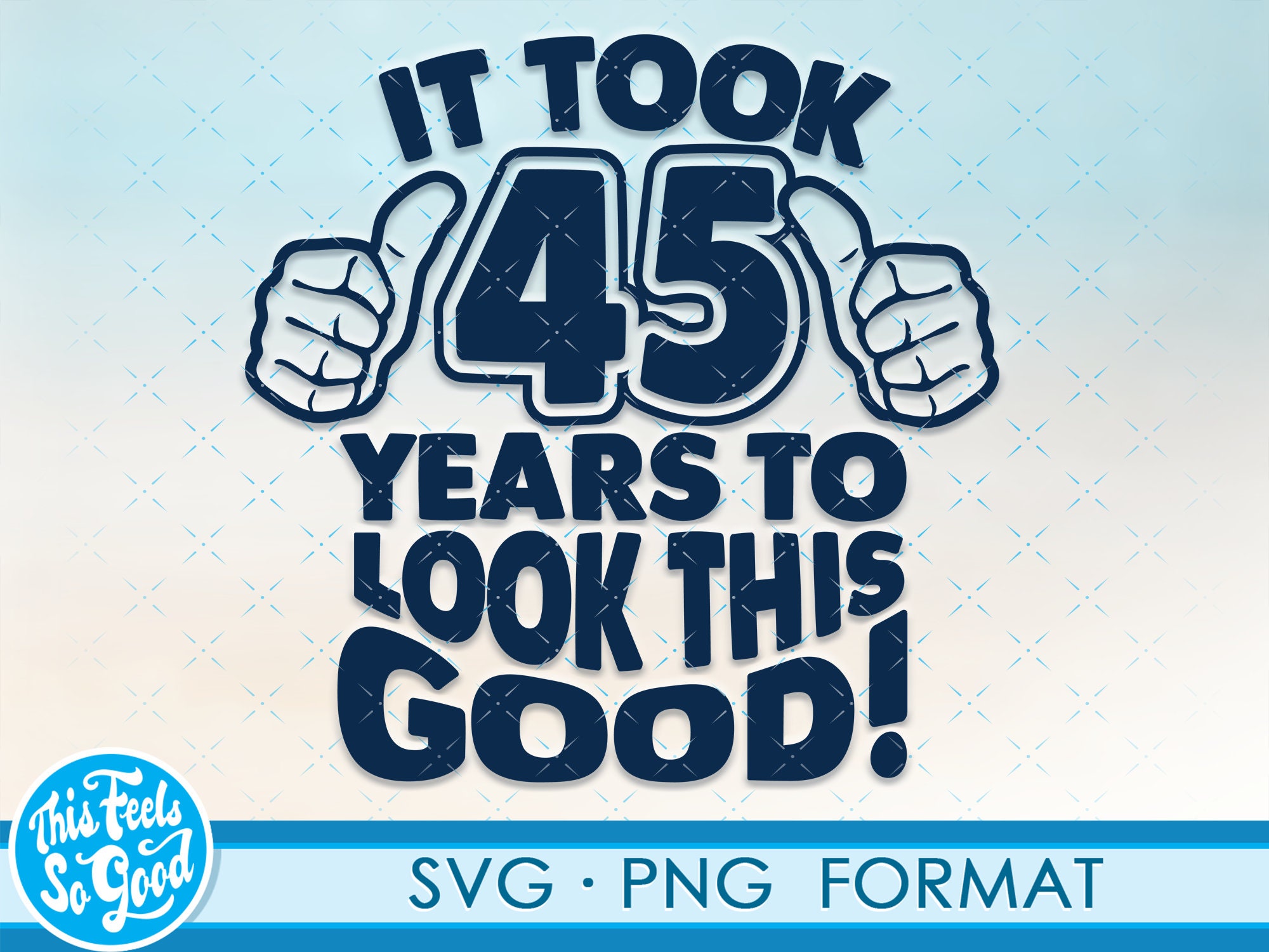 Funny 45th Birthday SVG Png. Turning 45 Birthday Svg Cut Files, 45 ...
