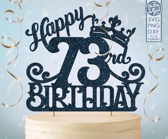 73 73rd birthday cake topper svg 73 73rd happy birthday cake | Etsy