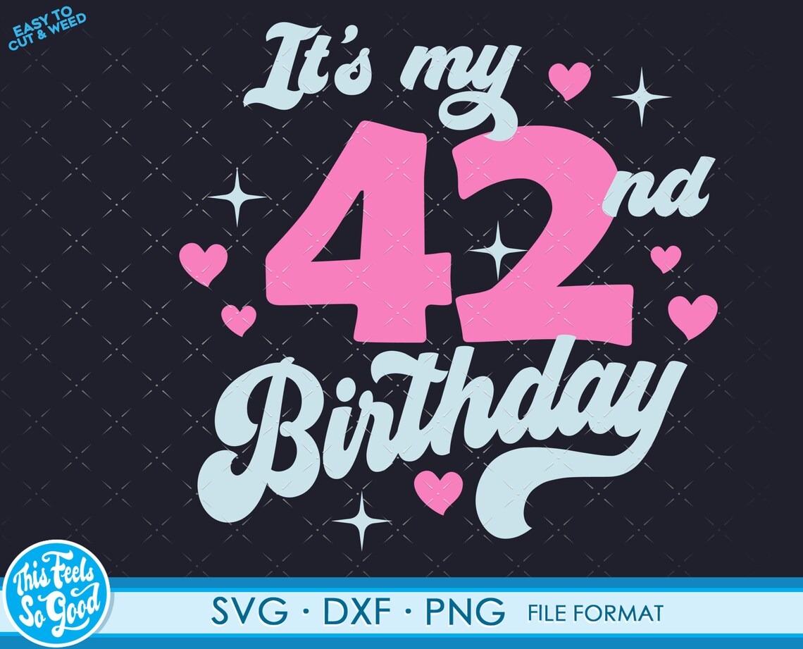 Cute Turning 42 Years Old Svg 42nd Birthday Svg Files for | Etsy
