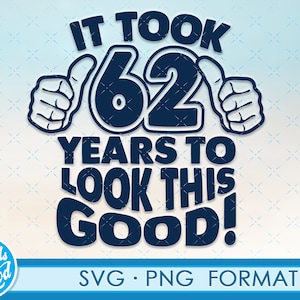 Funny 62nd Birthday SVG Png. Turning 62 Birthday Svg Cut Files, 62 ...