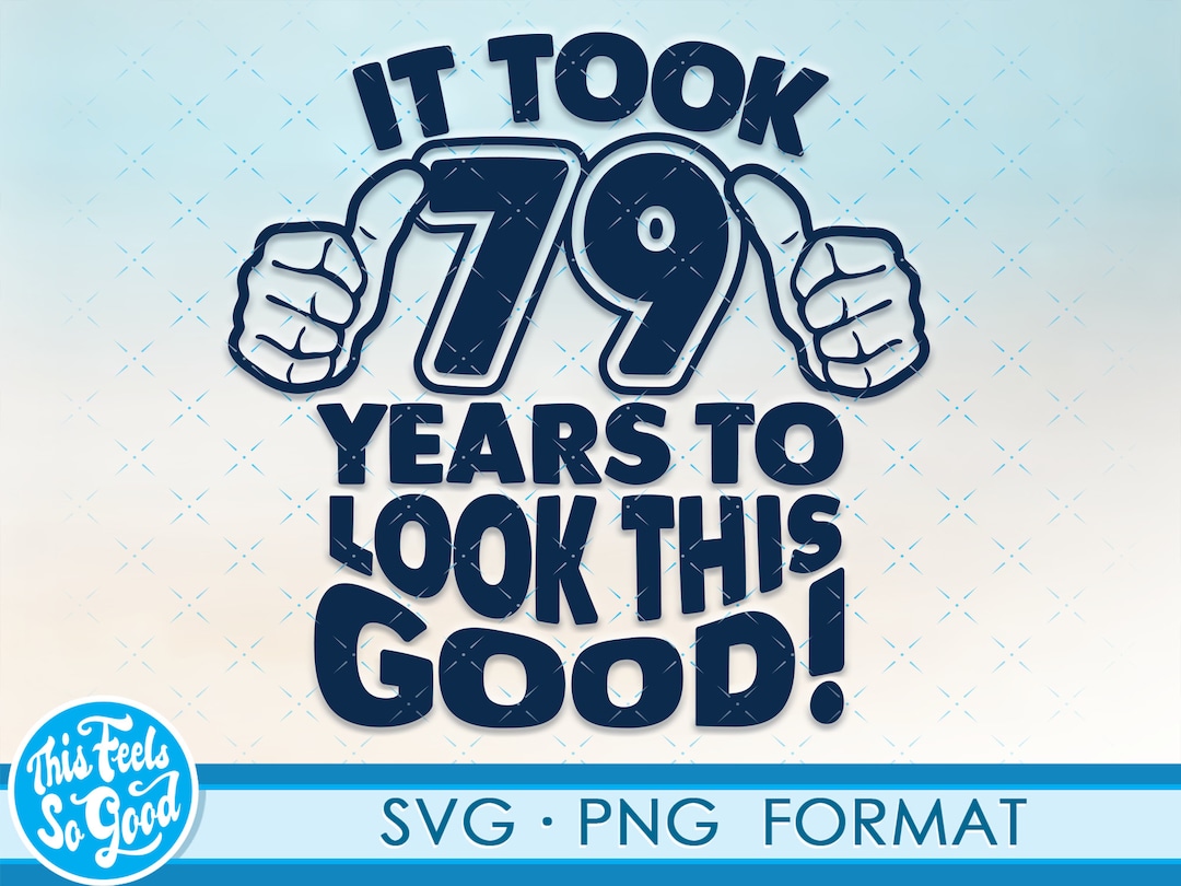 Funny 79th Birthday SVG Png. Turning 79 Birthday Svg Cut Files, 79 ...
