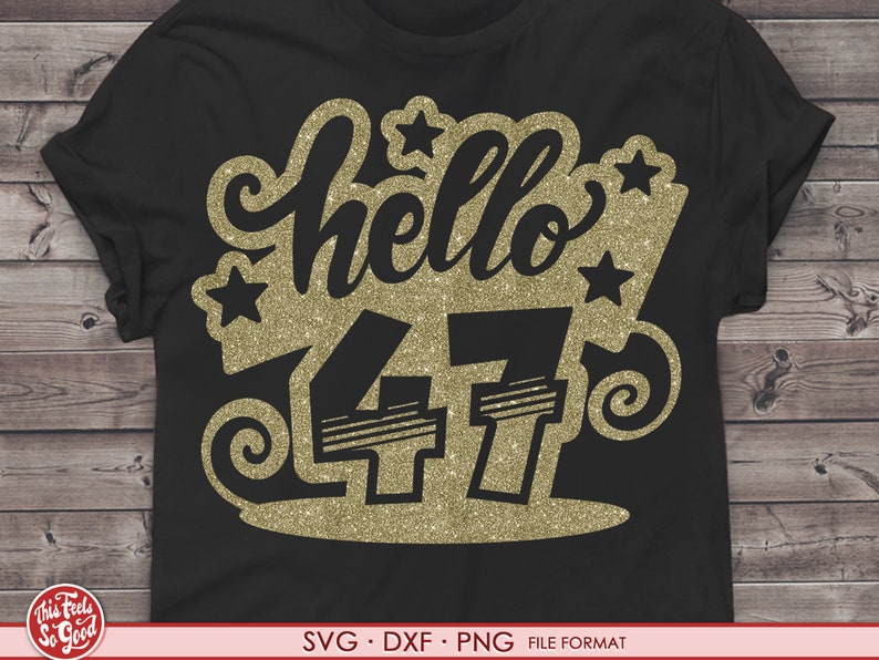 SVG 47th Birthday Hello 47 Svg Files for Cricut. Birthday Gift - Etsy
