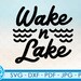 Wake and Lake Svg Png, Lake Life Svg Png, Funny Lake Camping Svg Cut ...