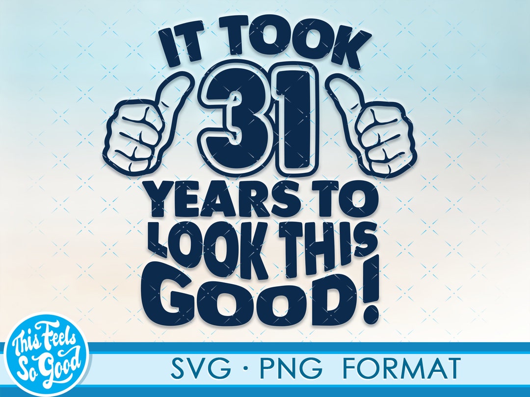 Funny 31st Birthday SVG Png. Turning 31 Birthday Svg Cut Files, 31 ...