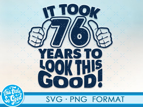 Funny 76th Birthday SVG Png. Turning 76 Birthday Svg Cut - Etsy Finland