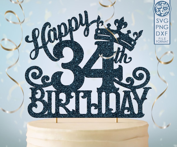 34 34th Birthday Cake Topper Svg 34 34th Happy Birthday Cake - Etsy