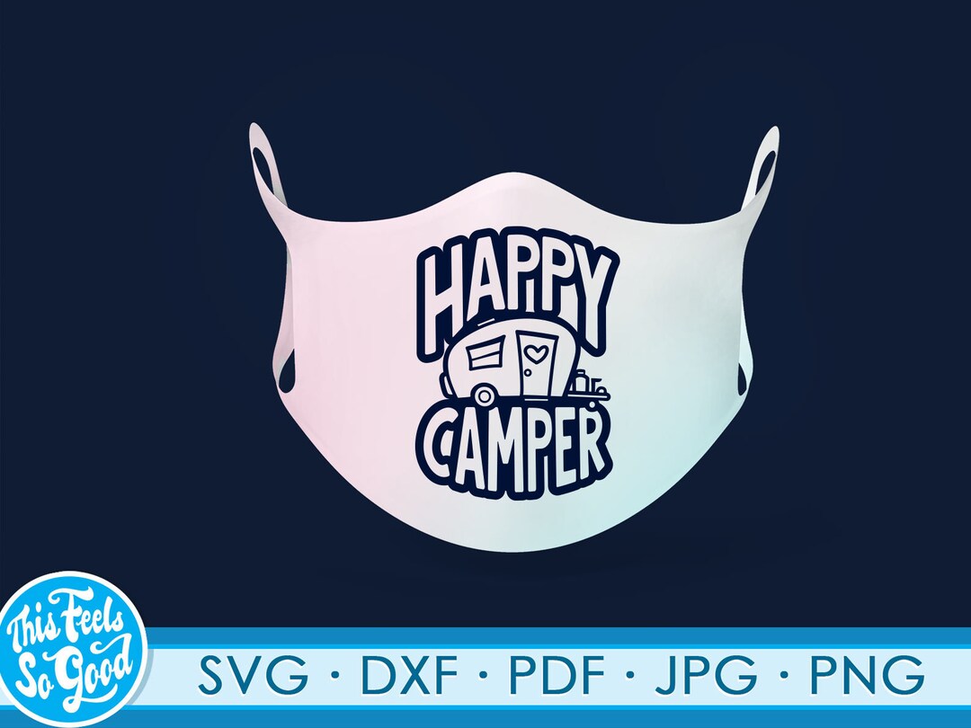 Happy Camper Face Mask SVG Cut File, Happy Camper Svg File for Cricut ...