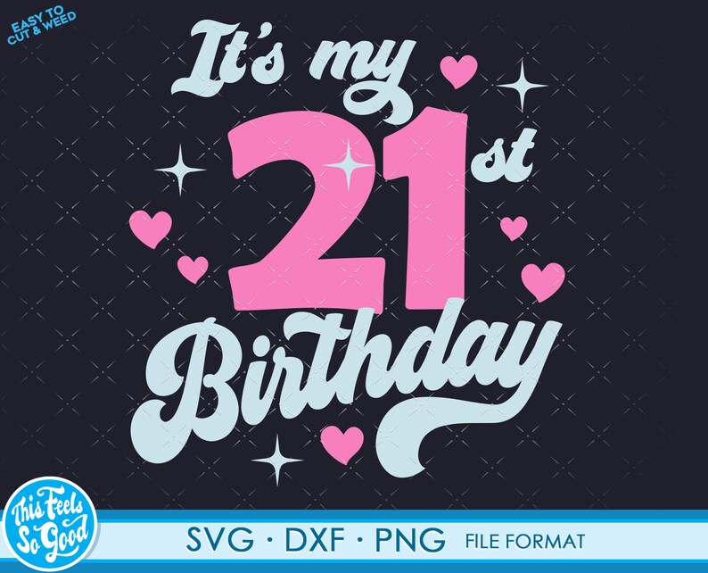 Cute Turning 21 Years Old Svg 21st Birthday Svg Files for - Etsy