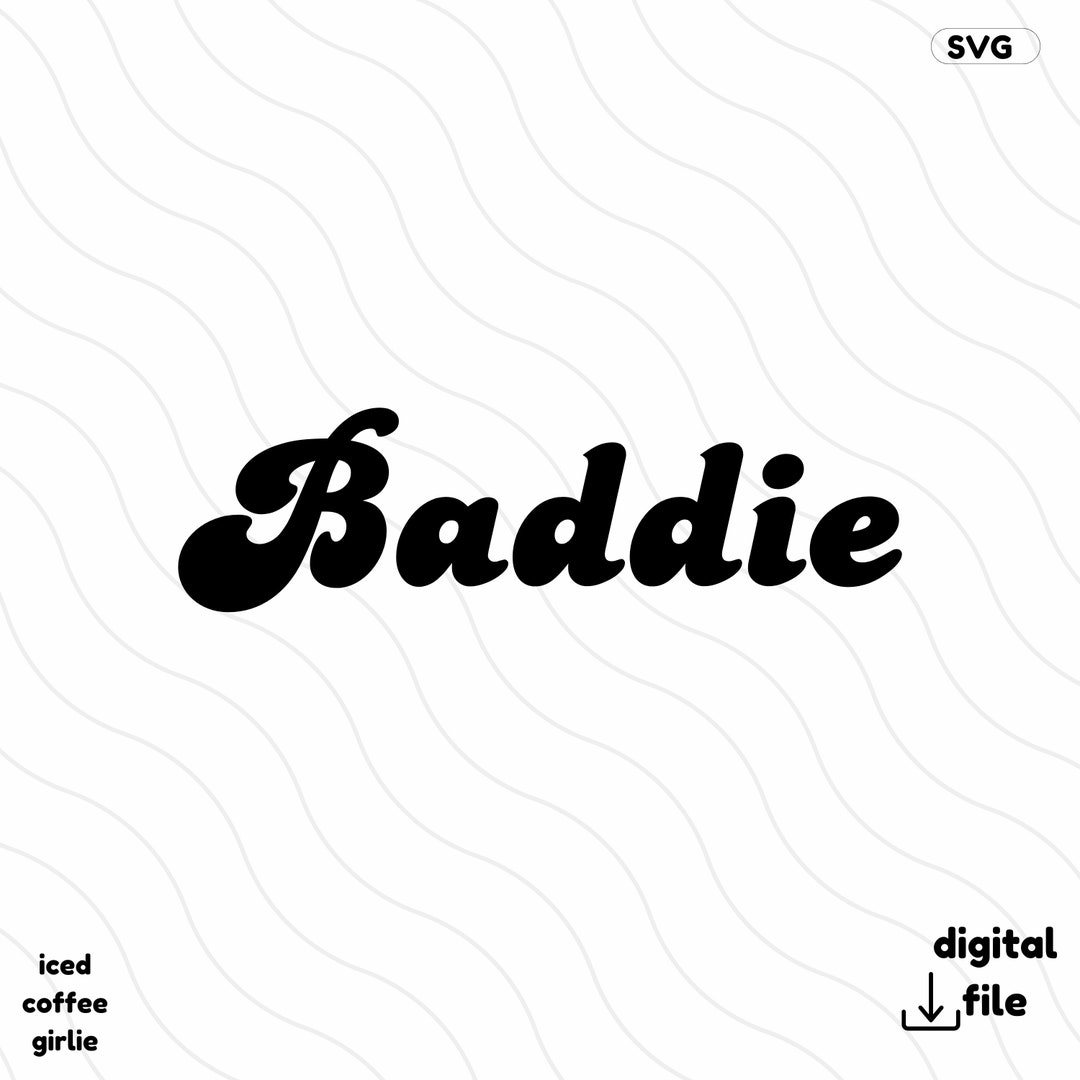 Baddie SVG File Type Ready for Instant Download Crafting Files Cricut ...