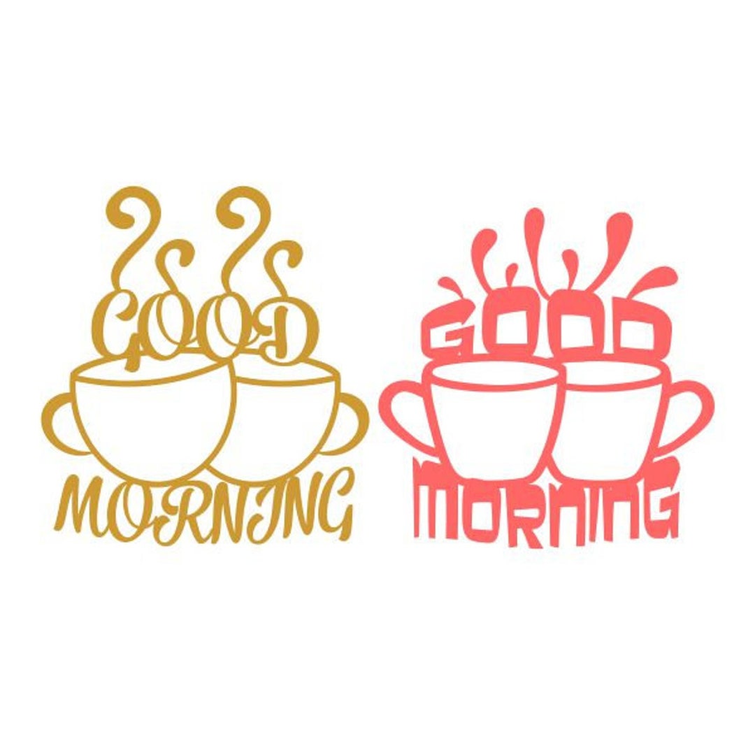Good Morning Coffee Cup Cuttable Design PNG DXF SVG & Eps File for ...