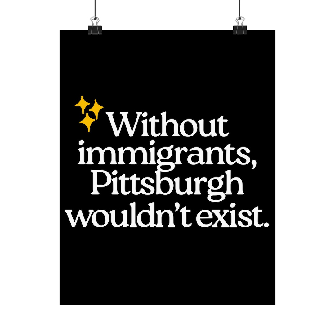 Pittsburgh Immigrants Poster - Pittsburgh - Pro-immigration - Etsy