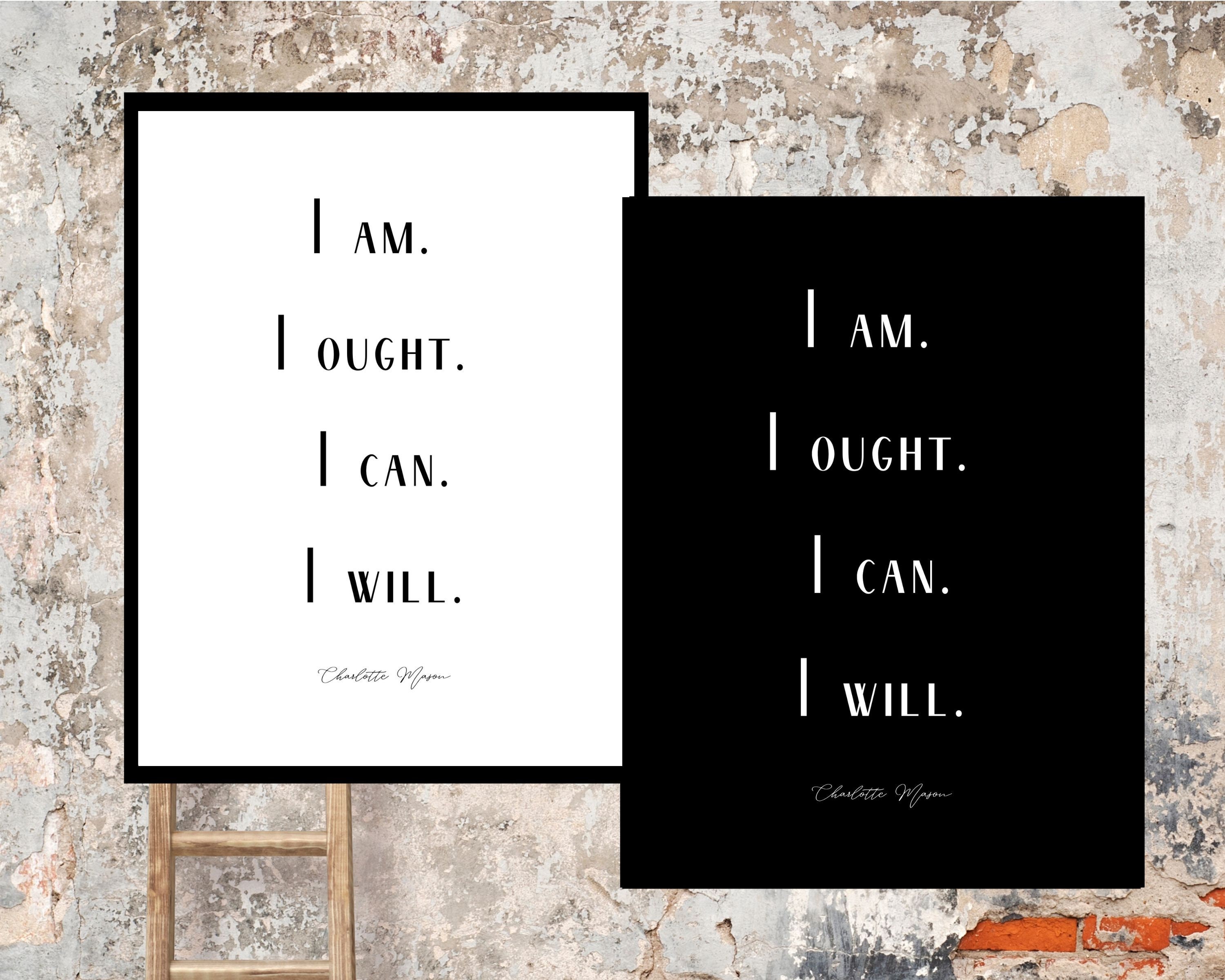 Charlotte Mason Quote “I Am, I Ought, I Can, I Will” for Character ...