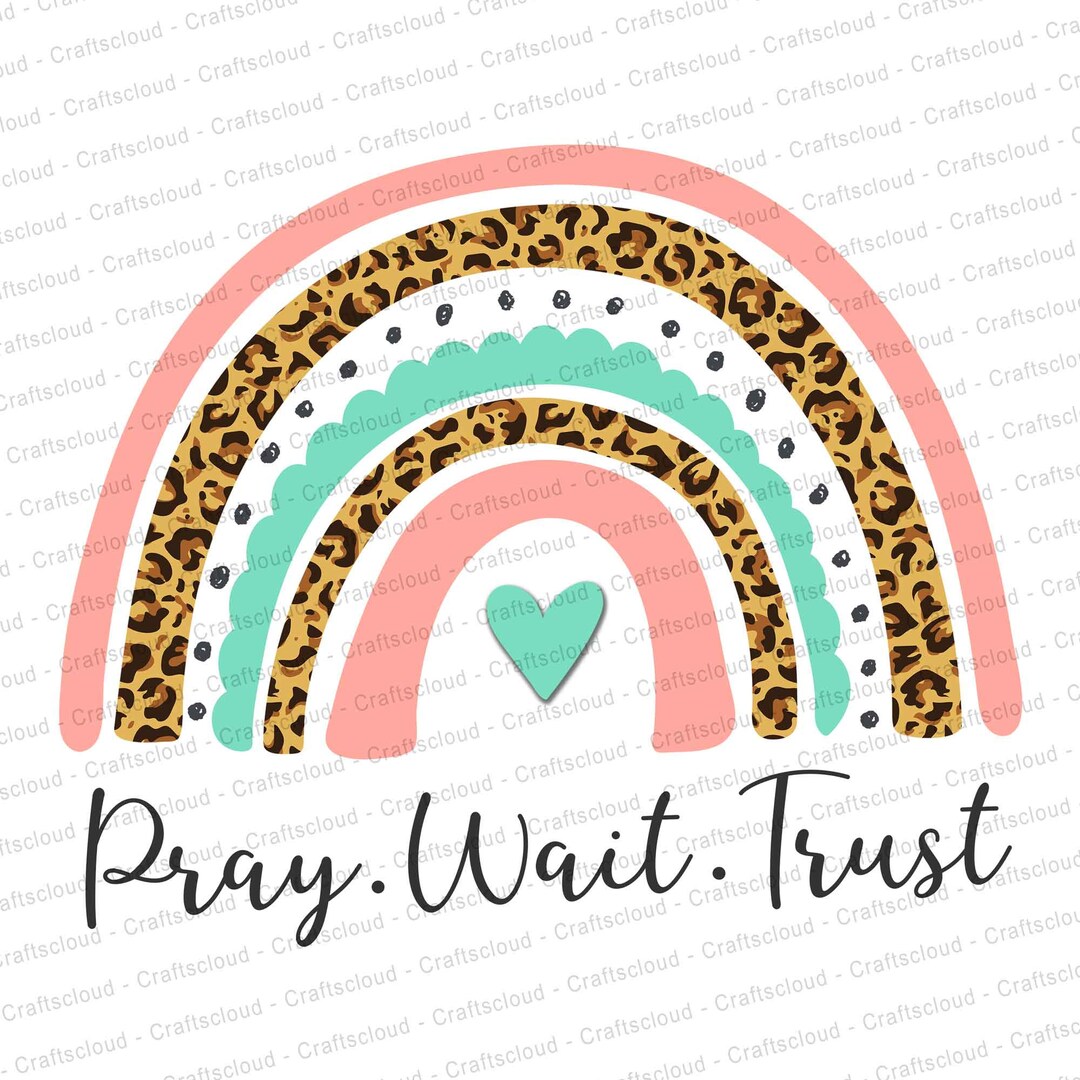Pray Wait Trust Leopard Png, Christian Motivational Print, Sublimation ...