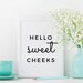 Hello Sweet Cheeks Printable Word Art, Bathroom Quote Printable ...