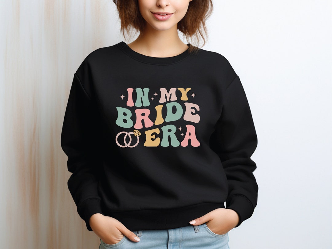 In My Bride Era Sweatshirt New Bride Engagement Gift Bride Crewneck ...