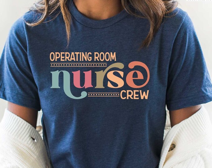 Operating Room Nurse Crew Shirt, OR Nurse Thank You Gift, Surgery Nurse ...