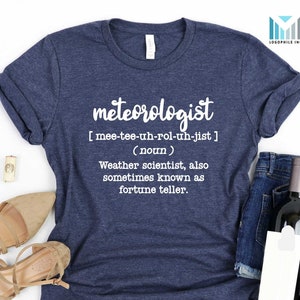 Funny Meteorologist Definition Shirt, Meteorology Humor Tshirt, Weather ...