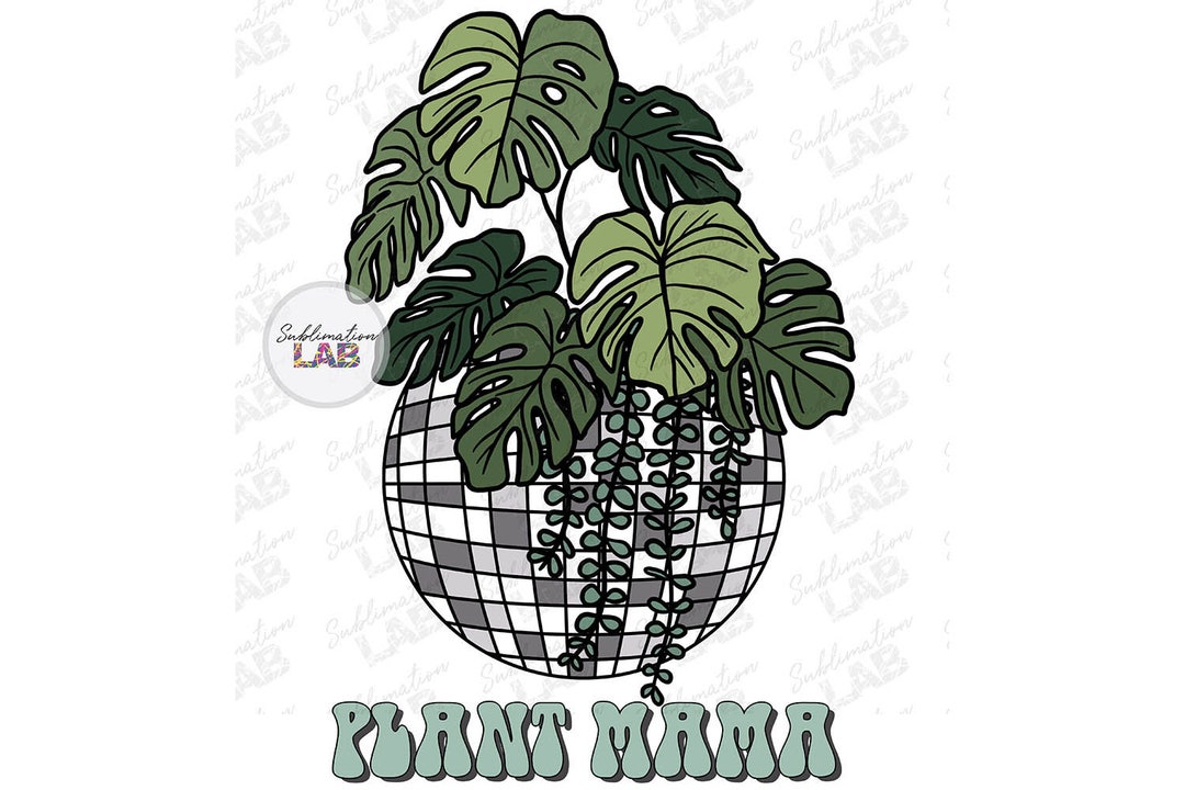 Plant Mama Png Disco Ball Planter Sublimation Design | Monstera Plant ...