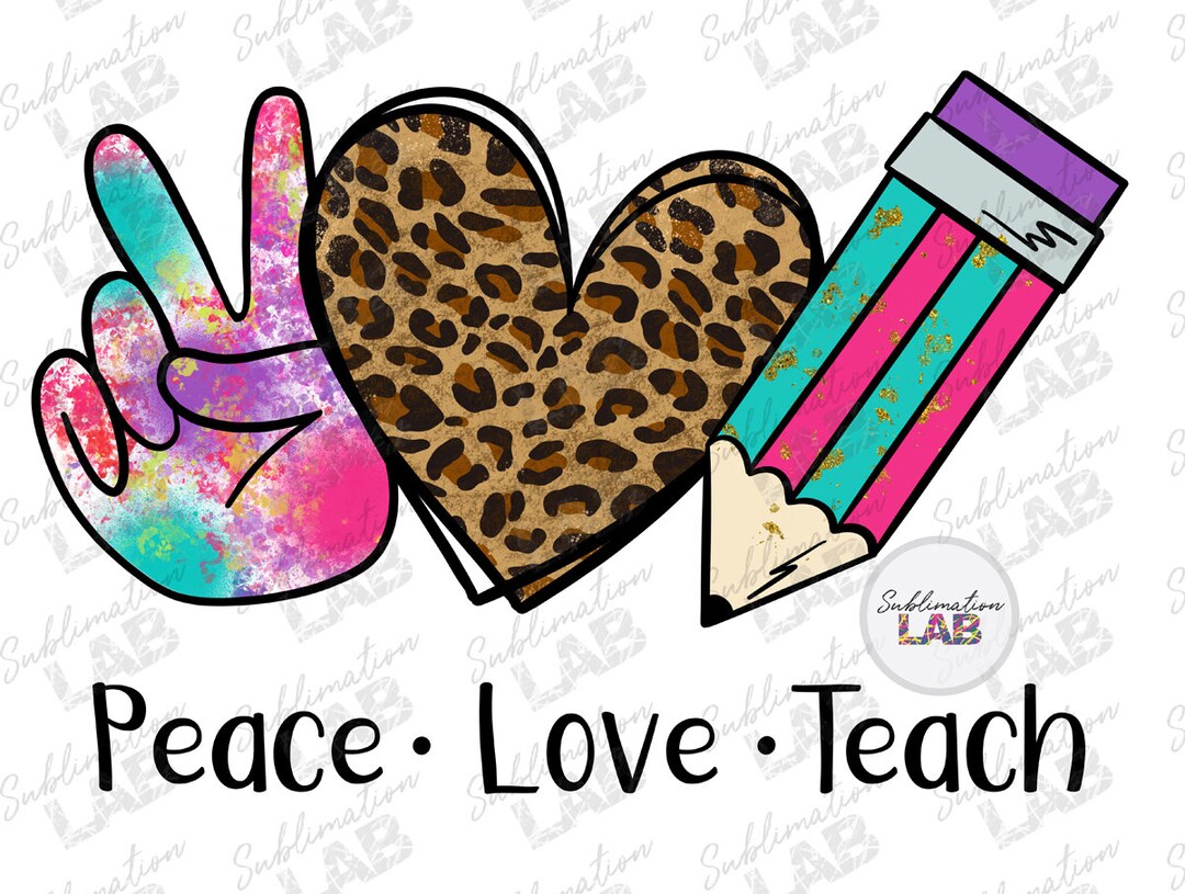 Peace Love Teach Sublimation PNG | Teacher Shirt Design Back to School ...