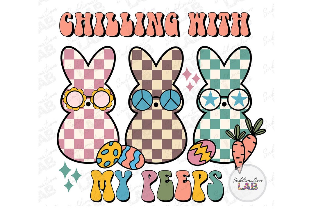 Chilling With My Peeps Easter PNG Sublimation Design | Easter Bunny ...
