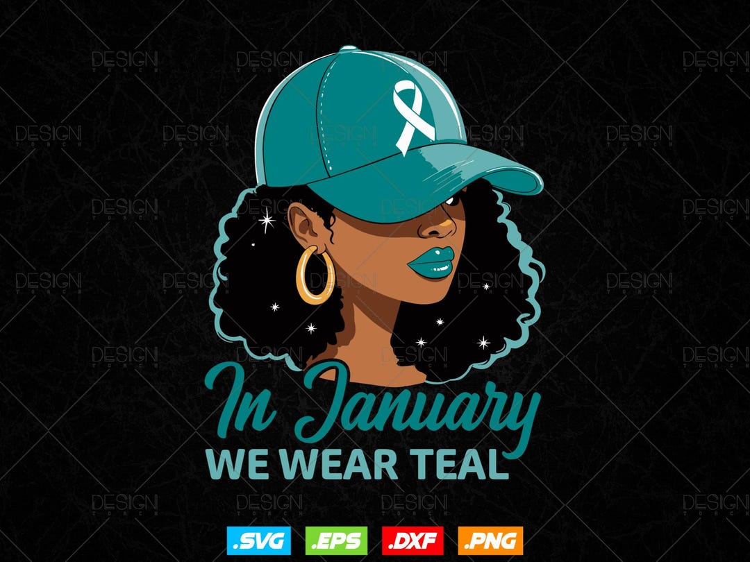 In January We Wear Teal Svg Png, Black Women Cervical Cancer Health ...